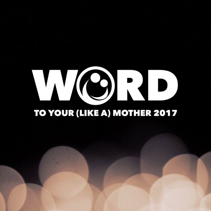 Word to Your (Like A) Mother 2017 - Like a Mother